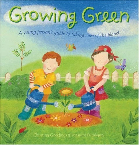 GROWING GREEN: A young person's guide to taki... by Goodings, Christina ...