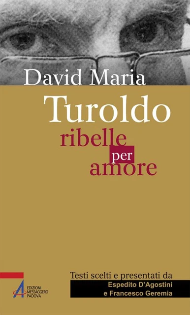 DAVID MARIA TUROLDO. Ribelle Per Amore - D'agostini E. (Cur ...