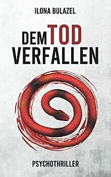 DEM TOD VERFALLEN: Psychothriller de Bulazel, Ilona, Bulaz... | Livre ...
