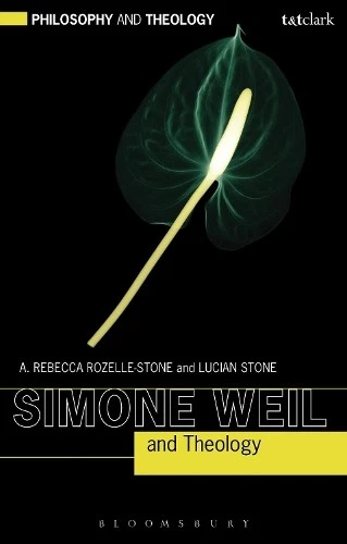 LUCIAN STONE A. Rebecca Rozelle-Stone Simone Weil and Theology ...