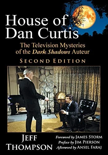 HOUSE OF DAN Curtis, Second Edition: The Televi. Thompson, Faraj, Pierson
