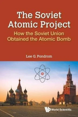 THE SOVIET ATOMIC Project,: How The Soviet Union Obtained The Atomic ...
