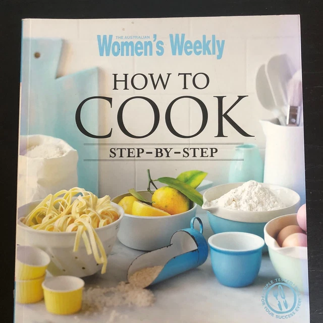 HOW TO COOK Step By Step by The Australian Women's Weekly Cookbook $6. ...