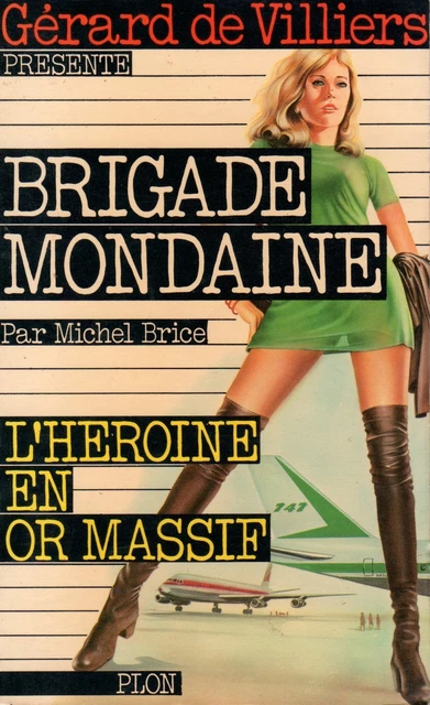 BRIGADE MONDAINE N° 6 - L'héroïne en or massif - Michel BRICE - 1 ère ...