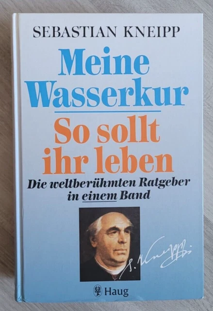 SEBASTIAN KNEIPP MEINE Wasserkur-So sollt ihr leben:Die weltberühmten ...