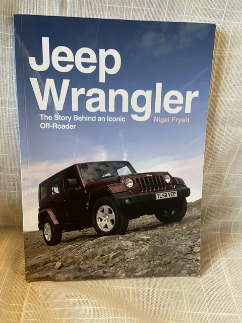 JEEP WRANGLER THE Story Behind an Iconic Off-Roader 9781445671376 ...