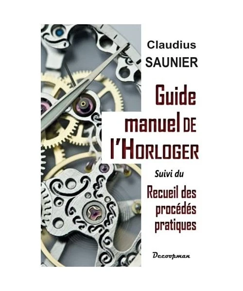 GUIDE-MANUEL DE L'HORLOGER, Saunier, Claudius EUR 20,20 - PicClick FR