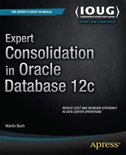 EXPERT CONSOLIDATION IN Oracle Database 12c Martin Bach New Book £60.87 - PicClick UK