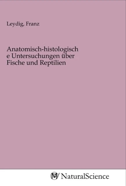 ANATOMISCH-HISTOLOGISCHE UNTERSUCHUNGEN ÜBER Fische und Reptilien Franz ...