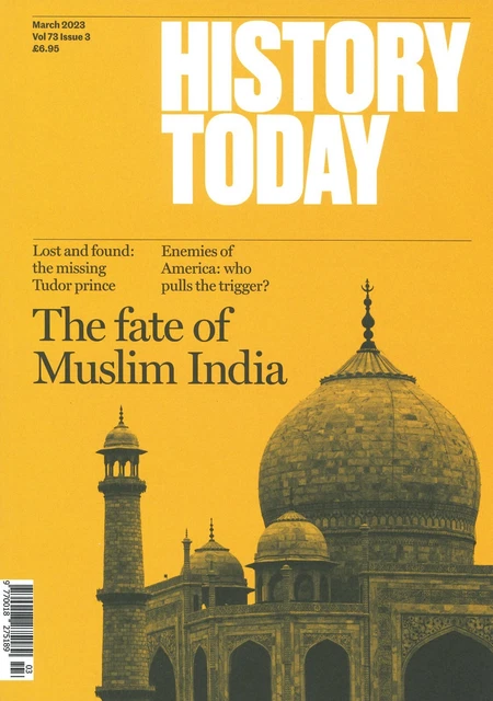 HISTORY TODAY MAGAZINE Muslim India, Enemies of America, Tudor Prince ...