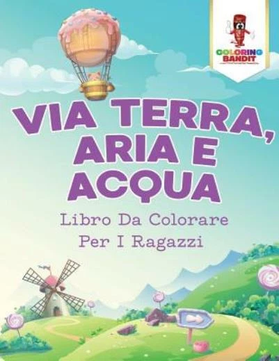 VIA TERRA, ARIA E Acqua: Libro Da Colorare Per I Ragazzi EUR 14,85 ...