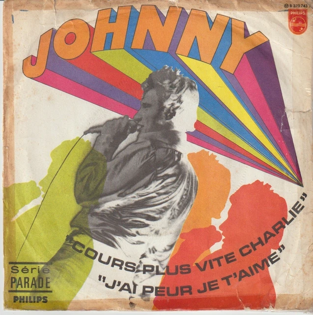 45T. JOHNNY HALLYDAY. "Cours plus vite Charlie" - "J'ai peur je t'aime ...