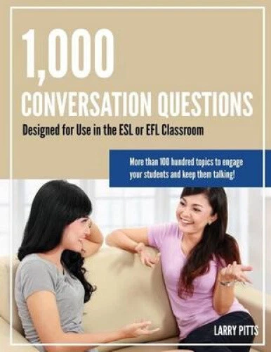 1,000 CONVERSATION QUESTIONS: Designed for Use in the ESL or EFL ...