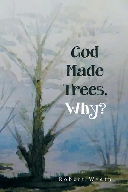 GOD MADE TREES, Why? by Robert Wyeth (English) Paperback Book EUR 24,93 ...