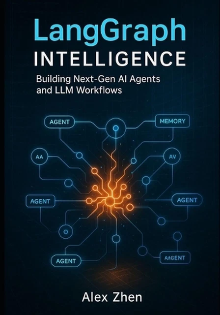 LANGGRAPH INTELLIGENCE: BUILDING Next-Gen AI Agents and LLM Workflows: Build Aut £23.92 ...