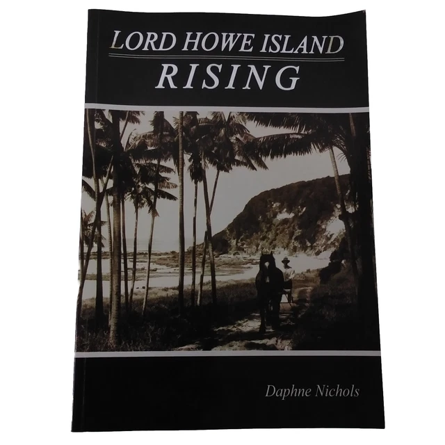 LORD HOWE ISLAND Rising LOCAL HISTORY Daphne Nichols Pb Book 2006 $27. ...