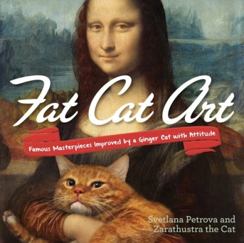FAT CAT ART: Famous Masterpieces Improved by a Ginger Cat with Attitude ...