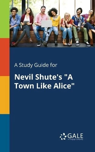 CENGAGE LEARNING GAL A Study Guide for Nevil Shute's "A Town Like Alice ...