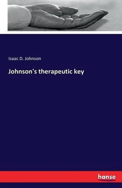 JOHNSON'S THERAPEUTIC KEY by Isaac D. Johnson (English) Paperback Book EUR 44,82 - PicClick FR