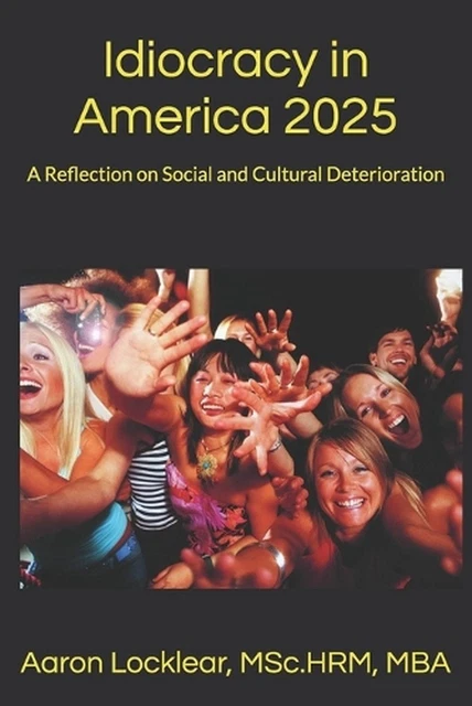 IDIOCRACY IN AMERICA 2025: A Reflection on Social and Cultural ...