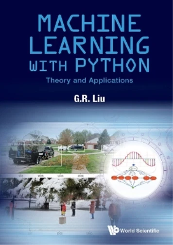 GUI-RONG LIU MACHINE Learning With Python: Theory And Applications ... GUI-RONG LIU MACHINE Learning With Python: Theory And Applications ...