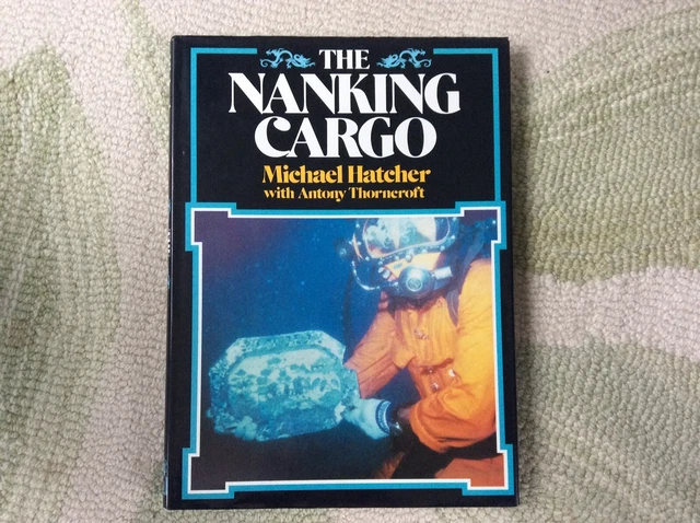 THE NANKING CARGO Michael Hatcher Book Diving Ship Wreck Treasure ...