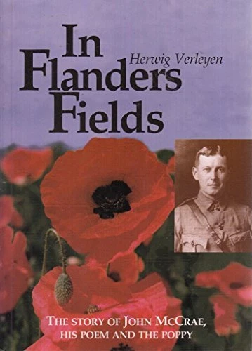 IN FLANDERS FIELDS: The Story of John McCrae, His by Verleyen, Herwig ...