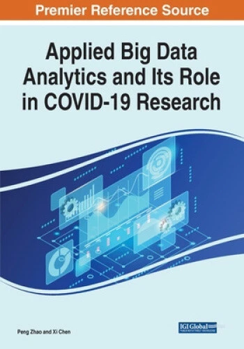 APPLIED BIG DATA Analytics and Its Role in COVID-19 Research by Zhao ...