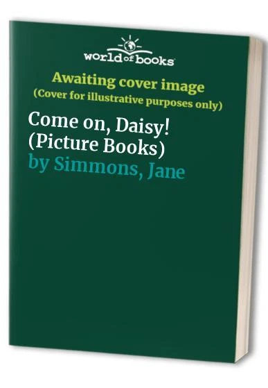 COME ON, DAISY! (Picture Books) by Simmons, Jane 1841216399 FREE ...
