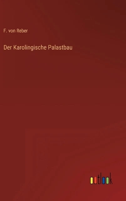 DER KAROLINGISCHE PALASTBAU by F. Von Reber Hardcover Book EUR 82,34 ...
