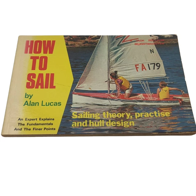 How To Sail By Alan Lucas Sailing Theory Practice And Hull Design Vintage