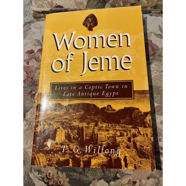 WOMEN OF JEME : Lives in a Coptic Town in Late Antique Egypt, Paperback ...