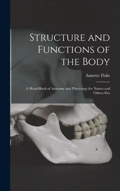 STRUCTURE AND FUNCTIONS of the Body: A Hand-book of Anatomy and Physiology for N EUR 55,46 ...