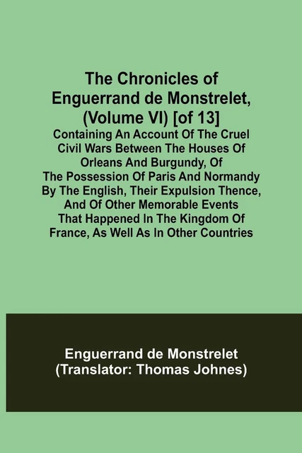DE MONSTRELET, ENGUERRAND The Chronicles Of Enguerrand De Monstrelet ...