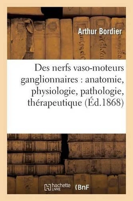 DES NERFS VASO-MOTEURS Ganglionnaires: Anatomie, Physiologie ...