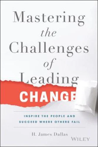 MASTERING THE CHALLENGES of Leading Change: Inspire the People and ...