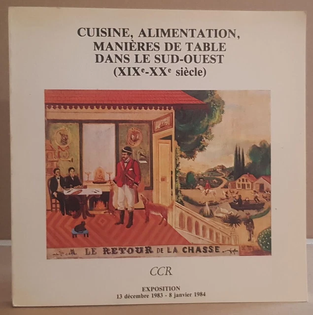 CUISINE ALIMENTATION MANIÈRES de table dans le sud-ouest (XIX°-XX ...