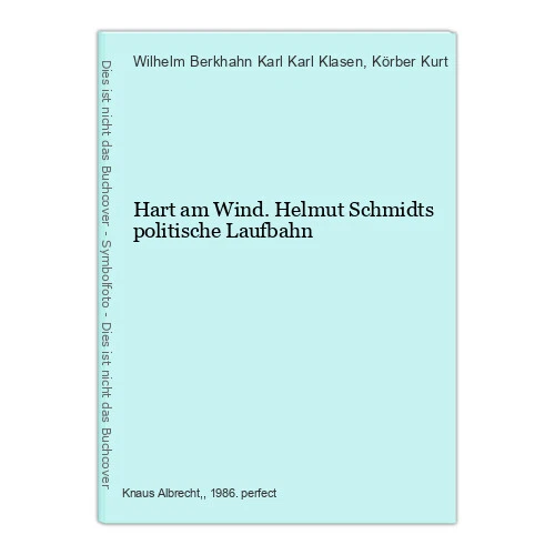 HART AM WIND. Helmut Schmidts politische Laufbahn Wilhelm Berkhahn Karl ...