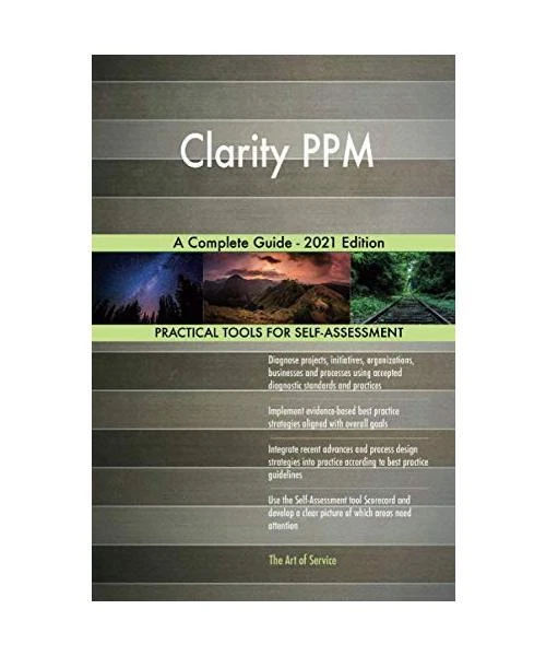 CLARITY PPM A Complete Guide - 2021 Edition, The Art of Service ...