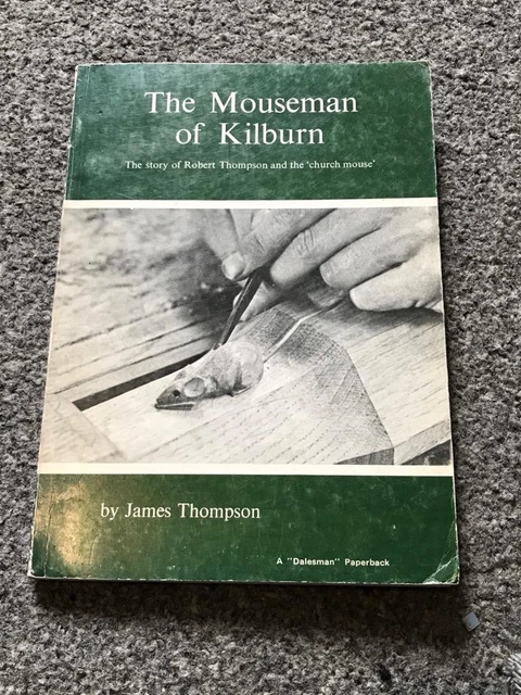 THE MOUSEMAN OF Kilburn Story Of Robert Thompson Dalesman Books 1980 £ ...