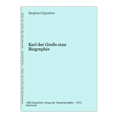 KARL DER GROSSE eine Biographie Epperlein, Siegfried: EUR 4,88 ...
