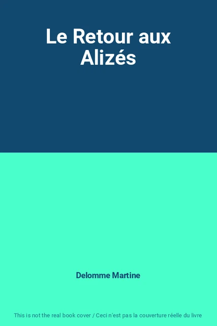 LE RETOUR AUX Alizes, Delomme Martine EUR 3,99 - PicClick FR