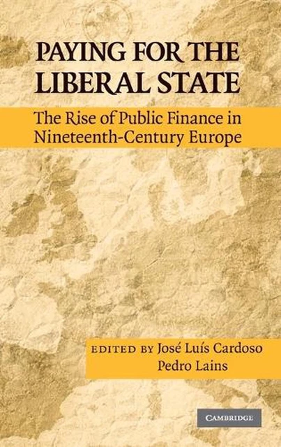 PAYING FOR THE Liberal State: The Rise of Public Finance in Nineteenth ...