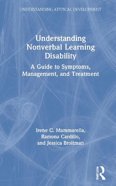 UNDERSTANDING NONVERBAL LEARNING Disability: A Guide to Symptoms ...