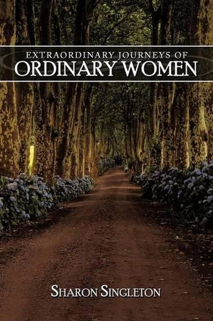 EXTRAORDINARY JOURNEYS OF Ordinary Women by Sharon Singleton (English ...