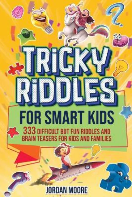 TRICKY RIDDLES FOR Smart Kids: 333 Difficult But Fun Riddles And Brain ...