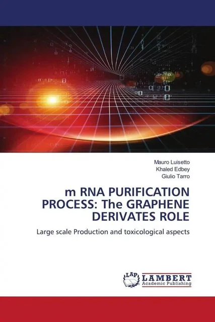 M RNA PURIFICATION PROCESS: The GRAPHENE DERIVATES ROLE Mauro Luisetto ...