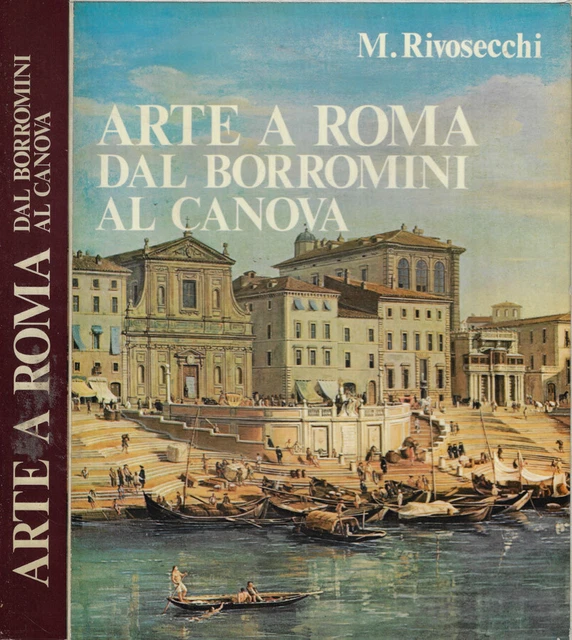 ARTE A ROMA dal Borromini al Canova. . Mario Rivosecchi. 1978. . EUR 10 ...