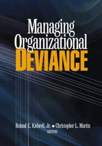 KIDWELL, R: MANAGING Organizational Deviance by Roland E. Kidwell $300.00 - PicClick AU