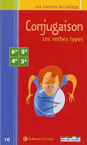 LES CARNETS DU collège : Conjugaison, les verbes types, 6e-5e-4e-3e EUR ...